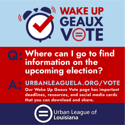 Wake Up Geaux Vote | Urban League of Louisiana